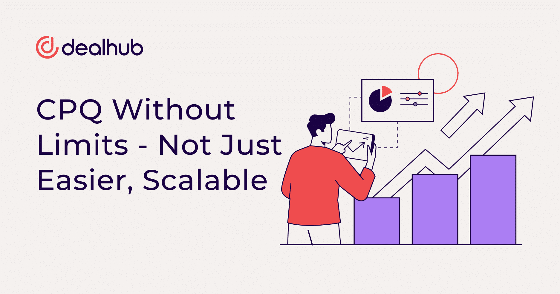 CPQ Without Limits - Not Just Easier, Scalable.